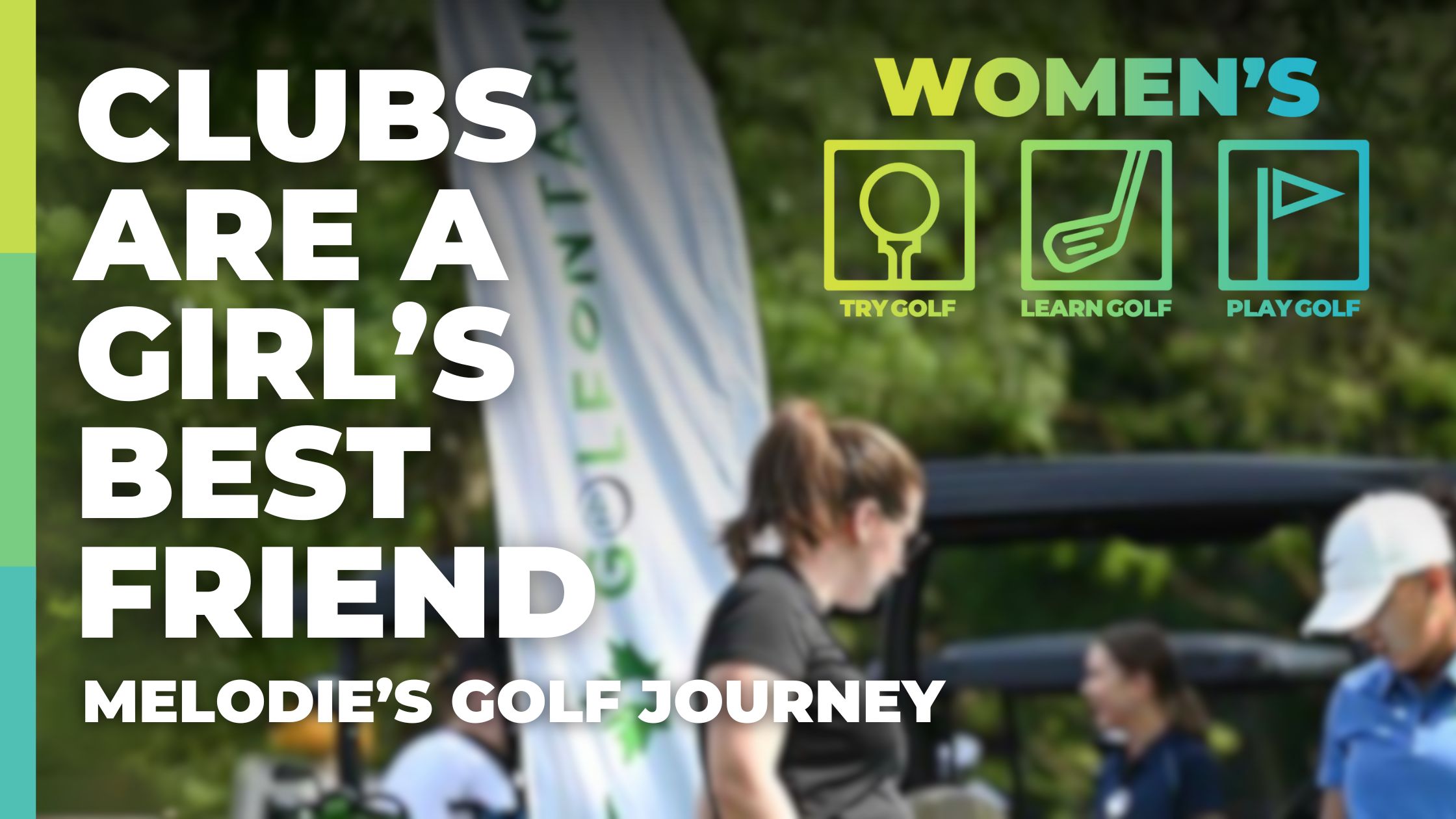 Clubs are a Girl’s Best Friend: Melodie’s Golf Journey - Golf Ontario